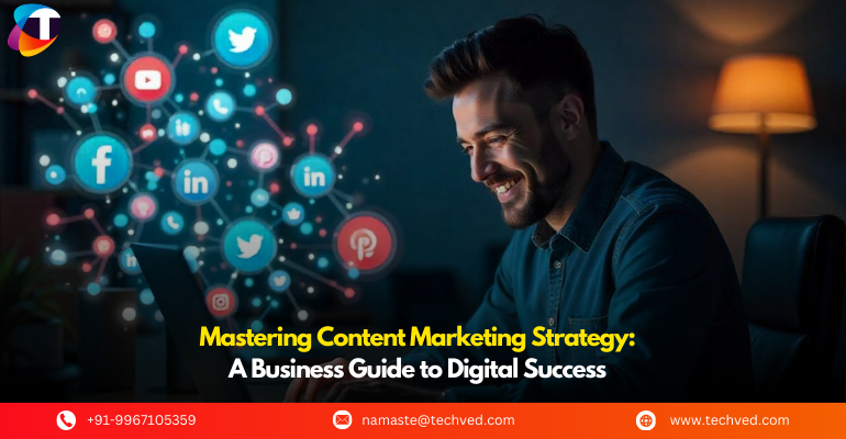 Mastering Content Marketing Strategy: A Business Guide to Digital Success | Techved